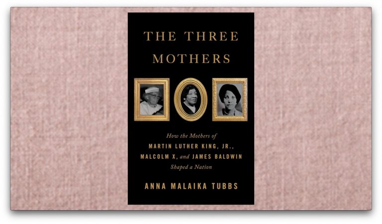 The Three Mothers How the Mothers of Martin Luther King Jr., Malcolm X ...