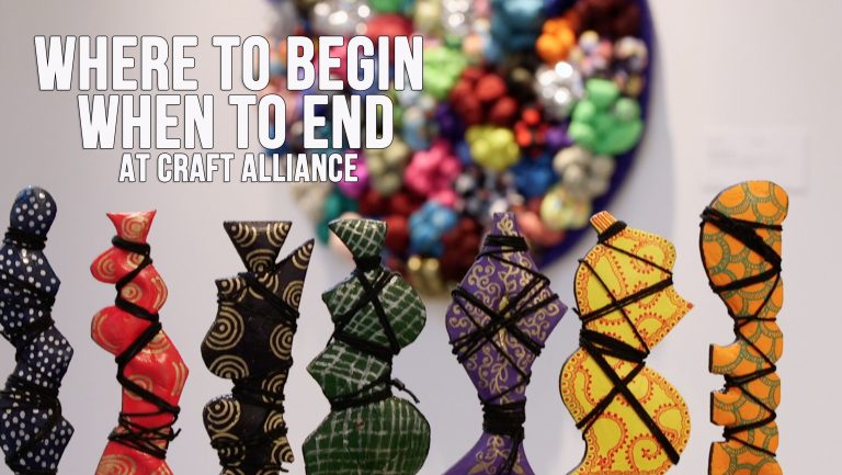 Where to Begin When to End at Craft Alliance